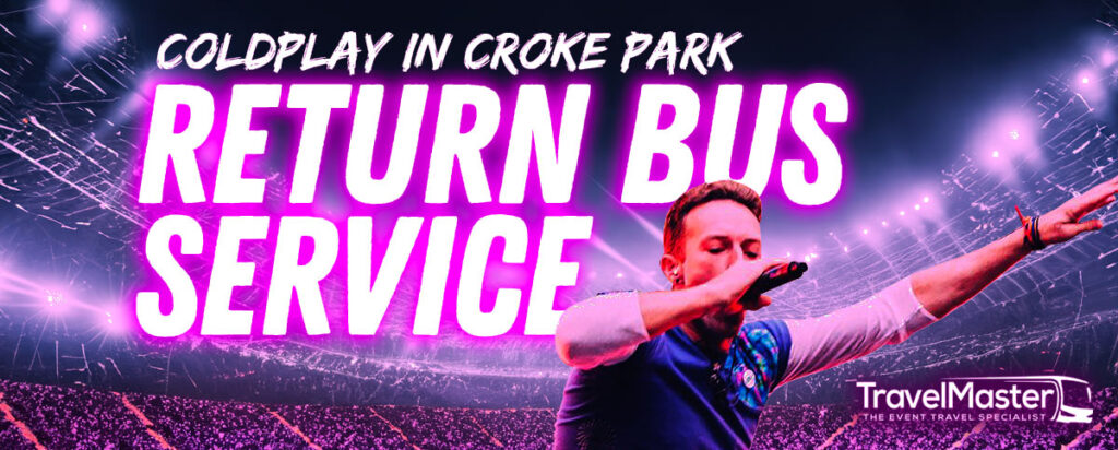 Bus to Coldplay Croke Park Dublin 2024 - Nationwide Return