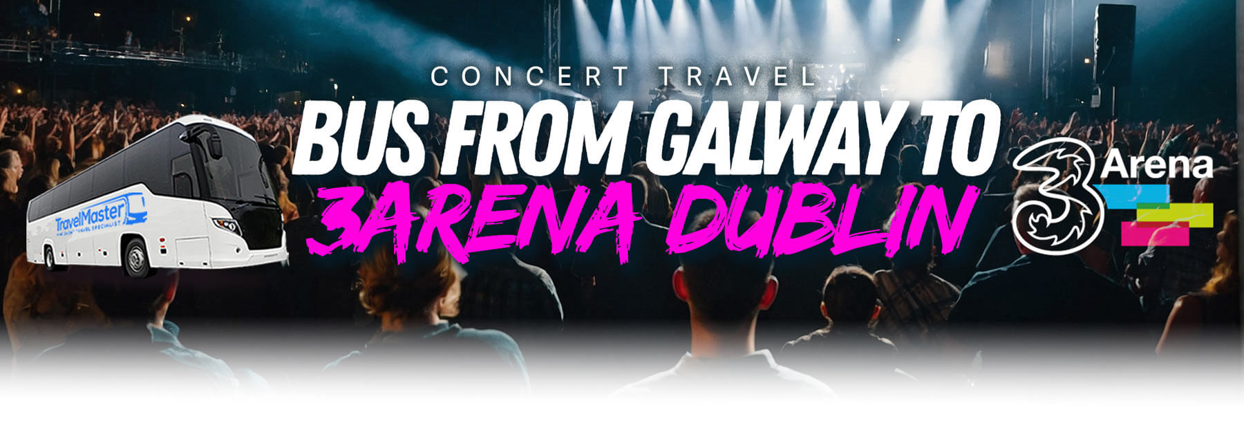 Concert Bus From Galway to 3Arena Dublin - TravelMaster
